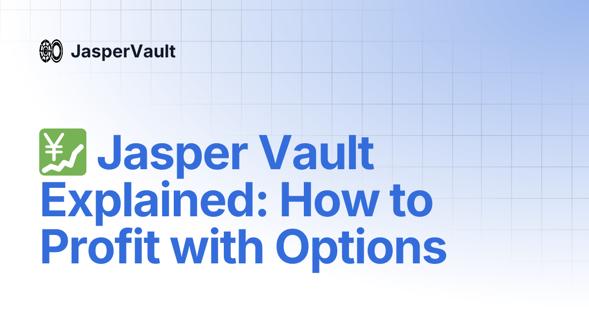 💹 Jasper Vault Explained: How to Profit with Options | JasperVault