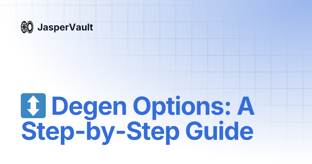 ↕️ Degen Options: A Step-by-Step Guide | JasperVault