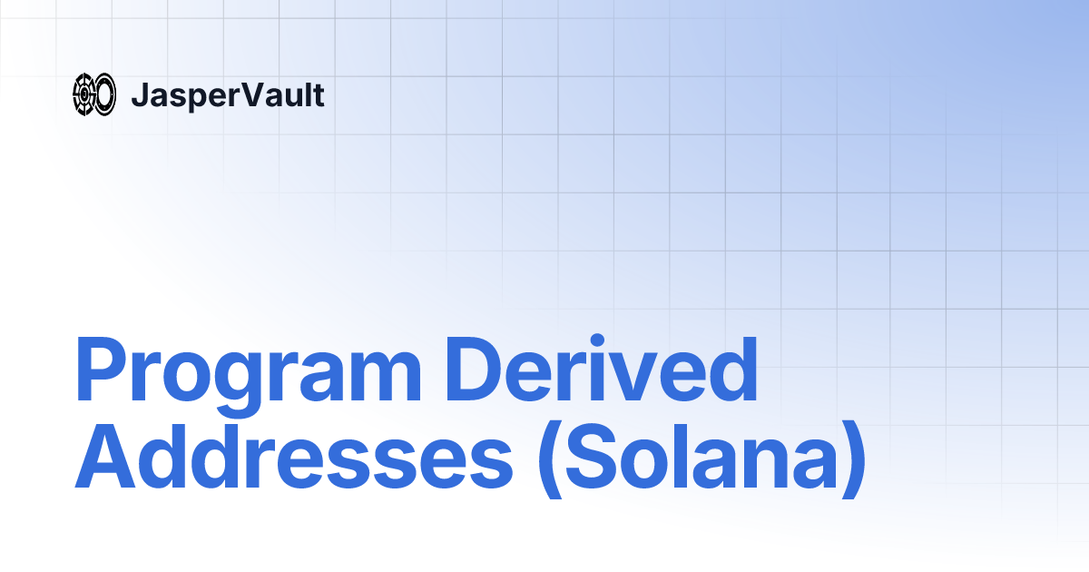 Program Derived Addresses (Solana) | JasperVault